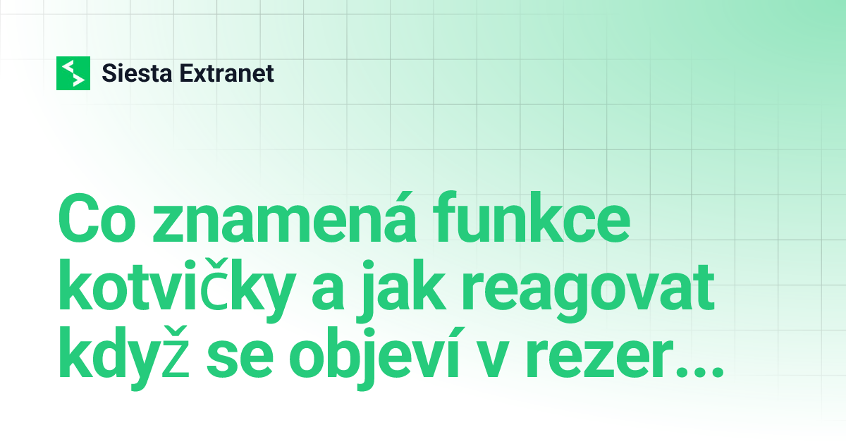Co znamená funkce kotvičky a jak reagovat když se objeví v rezervaci? | Siesta Extranet